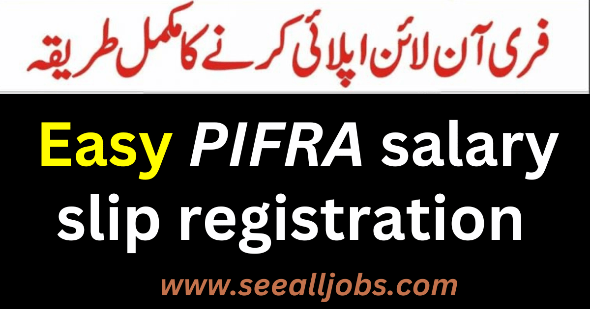 Easy Process for PIFRA Salary Slip Registration - 2025